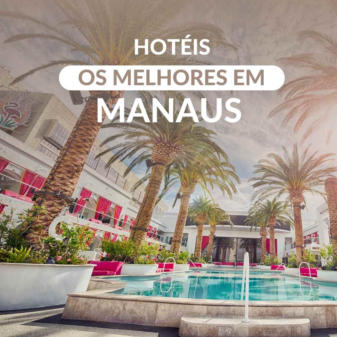 Melhores Hotéis em Manaus [2023] - Guia Esta na Mira